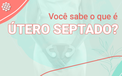 O que você precisa saber sobre útero septado - Instituto Patologia Feminina